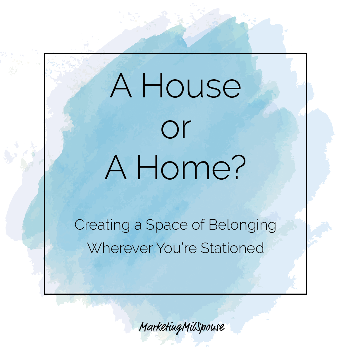 A House Or A Home? - MilSpouse Mastermind