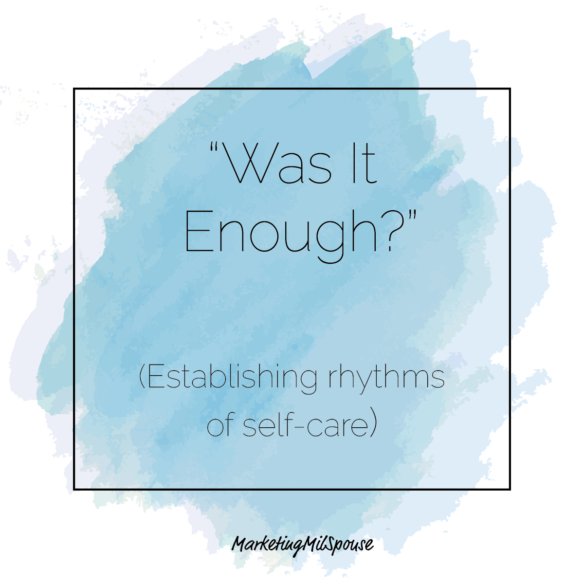 Did I Do Enough? - MilSpouse Mastermind