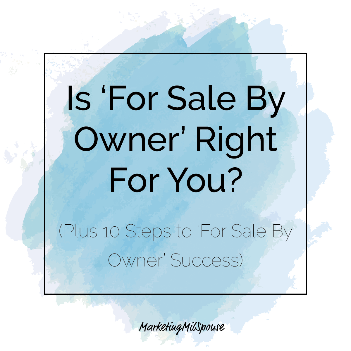 Ten Steps To For Sale By Owner Success - MilSpouse Mastermind