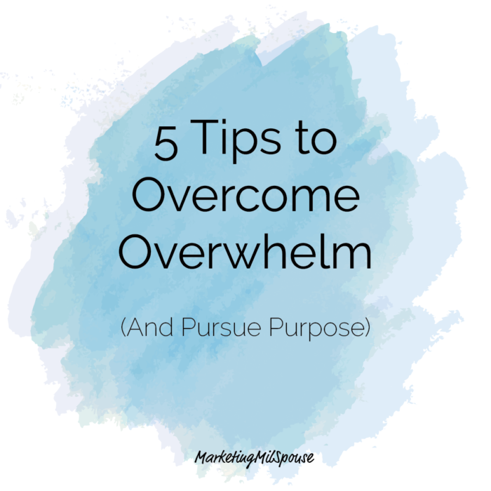 Five Tips to Overcome Feeling Overwhelmed - MilSpouse Mastermind