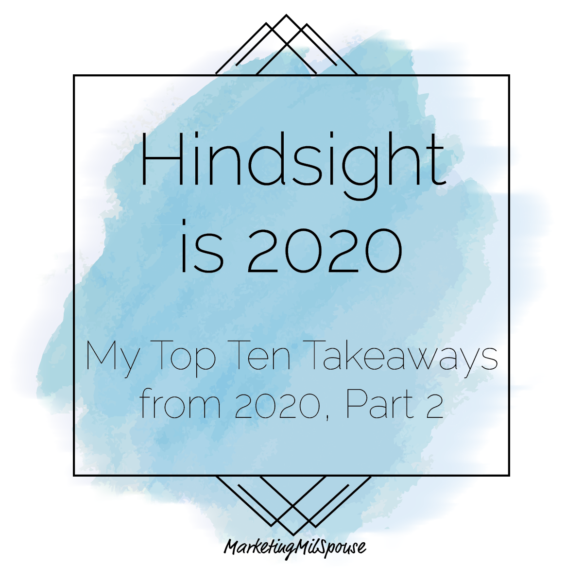 Hindsight is 2020: My Top Ten Takeaways of 2020, Part 1 - MilSpouse ...