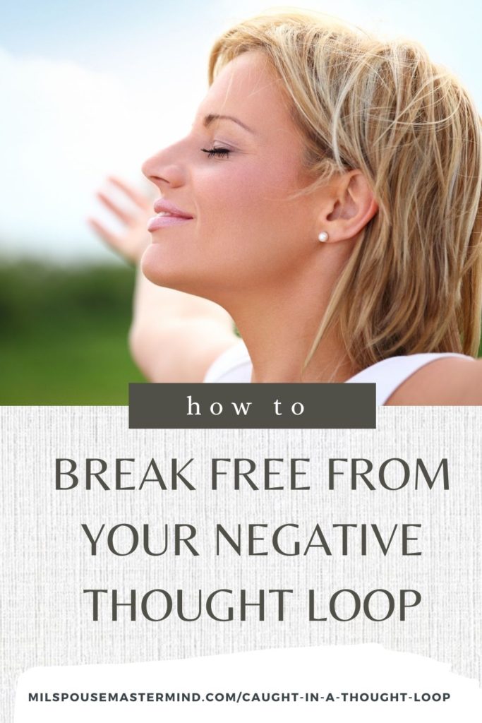 Caught in a Negative Thought Loop? How to Break Free - MilSpouse Mastermind