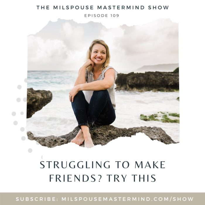 Struggling to Make Friends as a Military Spouse? Try This. - MilSpouse Mastermind